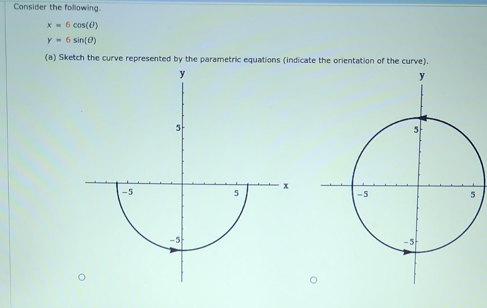 Solved Consider the following. x=6cos(θ)y=6sin(θ) (a) Sketch | Chegg.com