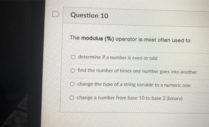 Solved D Question 10 The modulus (%) operator is most often | Chegg.com