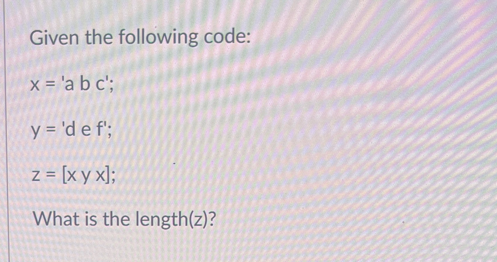 Solved Given the following code:x=?'abc '; y=?'d ef'; | Chegg.com