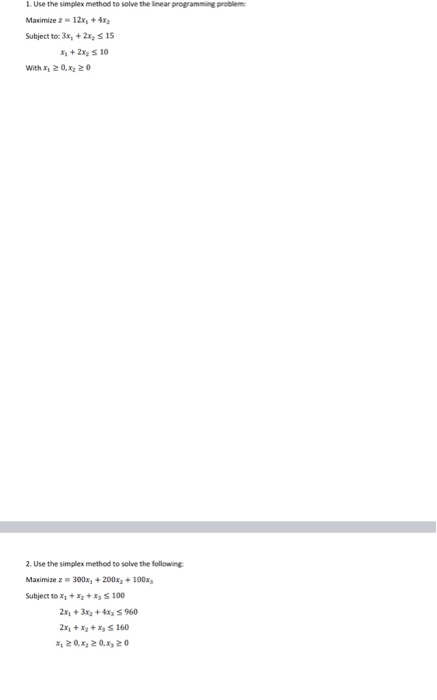 Solved 1. Use the simplex method to solve the linear | Chegg.com