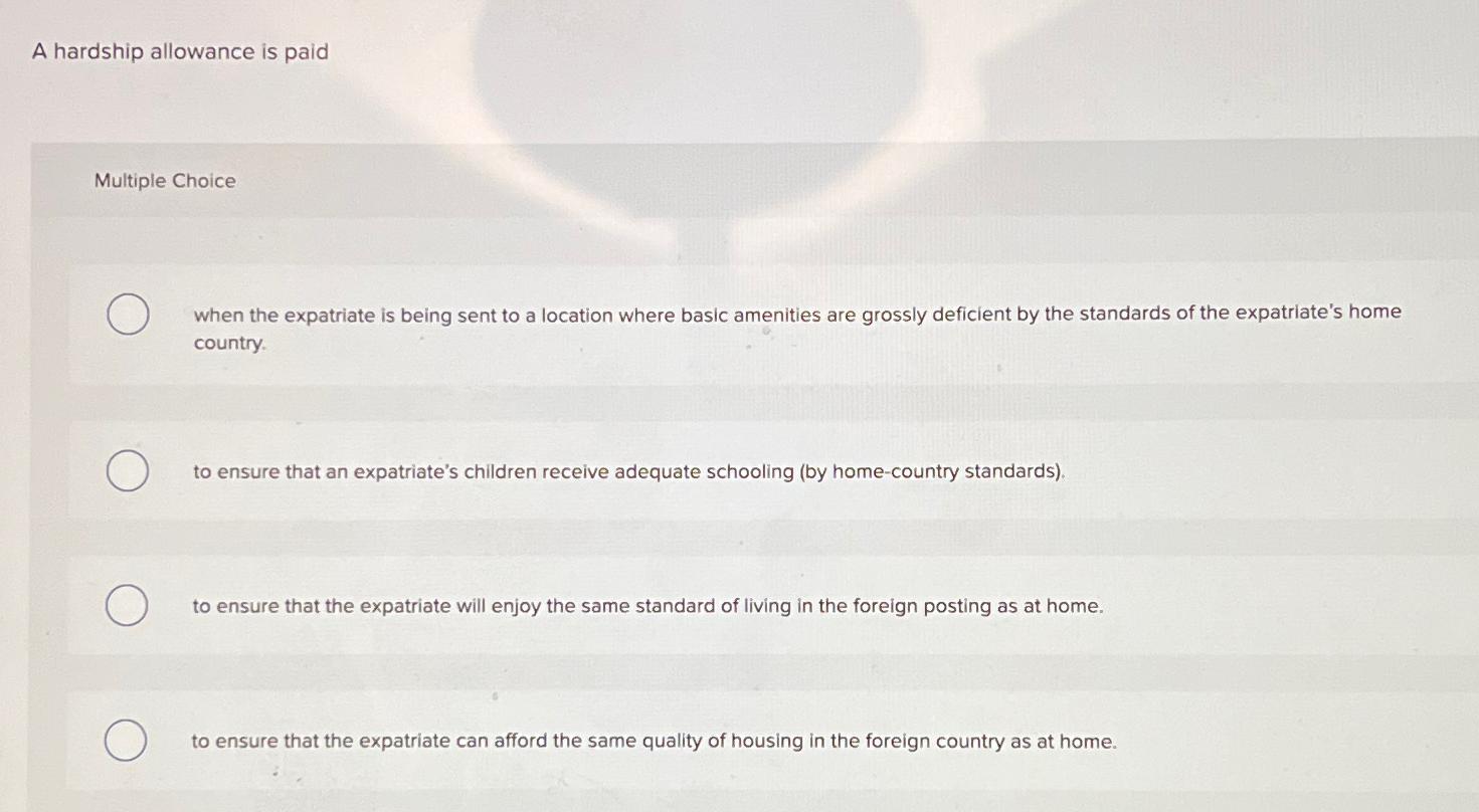 Solved A hardship allowance is paidMultiple Choicewhen the | Chegg.com