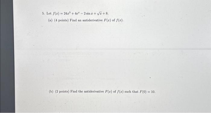 Solved 5. Let f(x)=24x3+4ex−2sinx+x+8 (a) (4 points) Find an | Chegg.com
