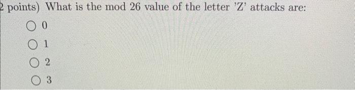 Solved points) What is the mod 26 value of the letter 'Z' | Chegg.com