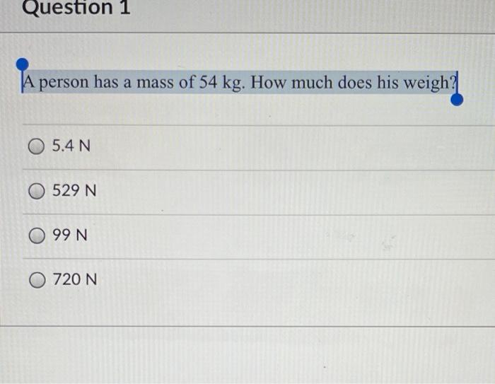 Solved Question 1 person has a mass of 54 kg. How much does | Chegg.com