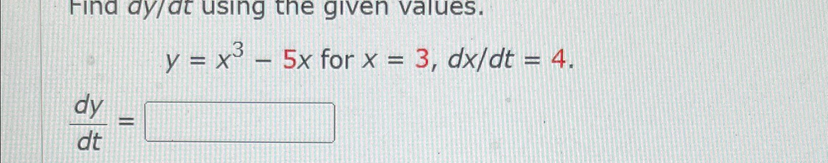 Solved y=x3-5x ﻿for x=3,dxdt=4dydt= | Chegg.com