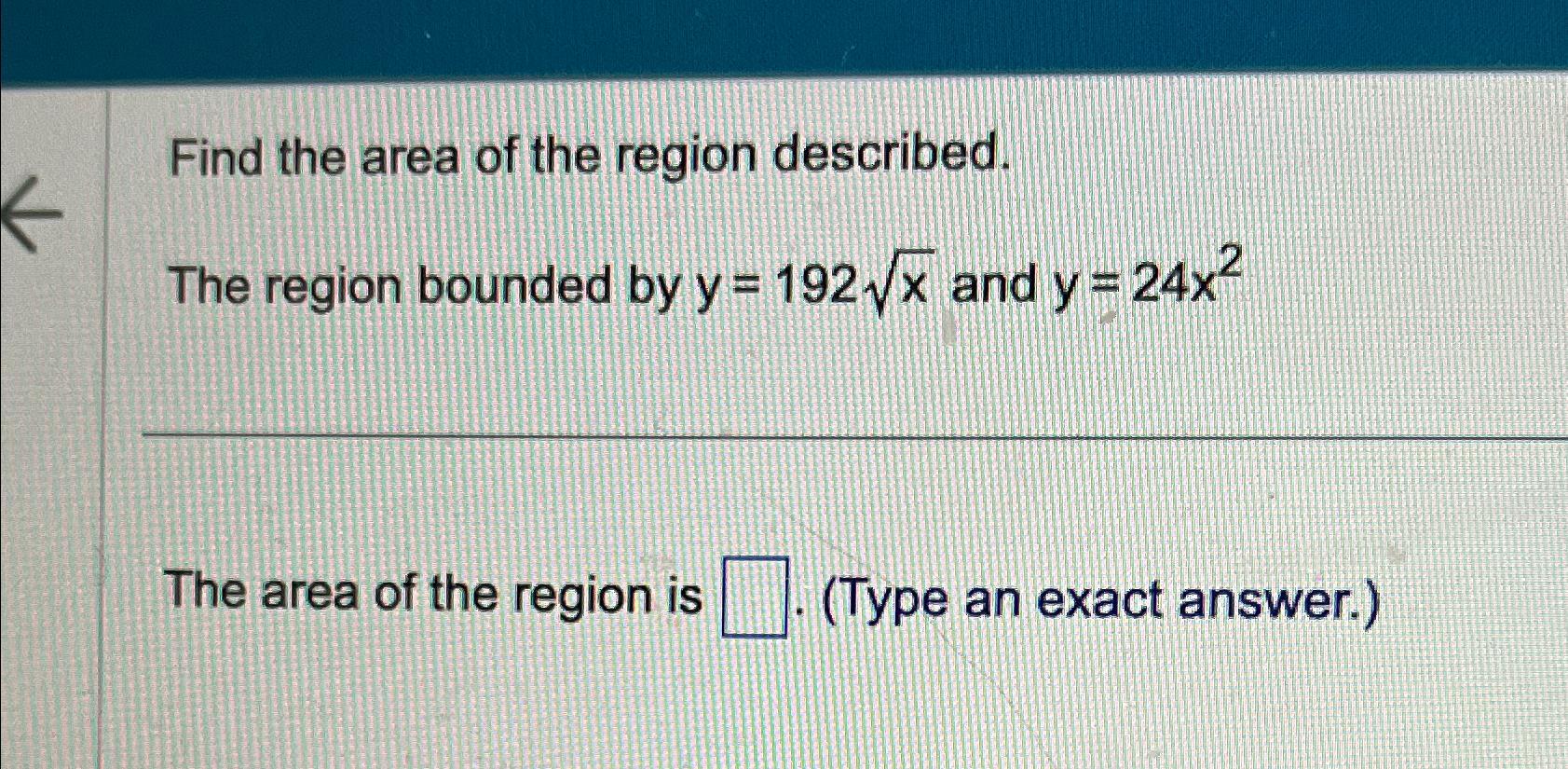 Solved Find the area of the region described.The region | Chegg.com