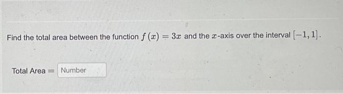 Solved Find the total area between the function f (x) = 3x | Chegg.com