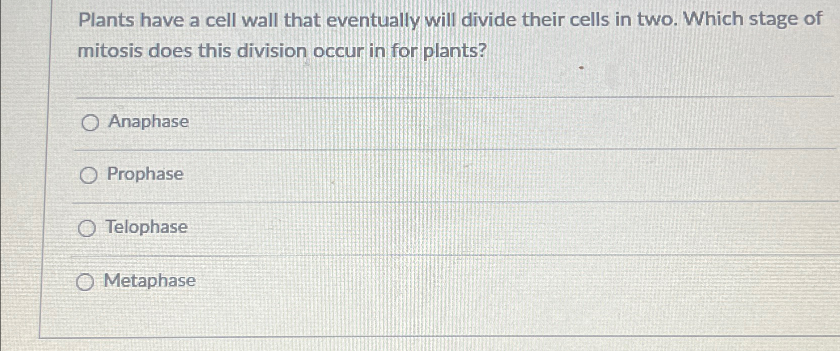 Solved Plants have a cell wall that eventually will divide | Chegg.com