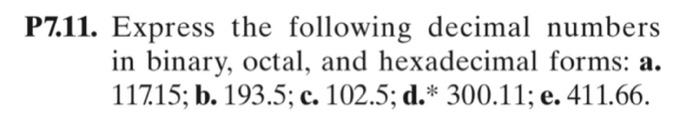 Solved P7.11. Express the following decimal numbers in | Chegg.com