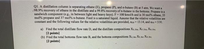 Solved Q1. A distillation column is separating ethane (E), | Chegg.com