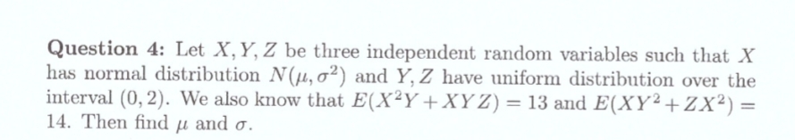 Solved Question 4: Let x,Y,Z ﻿be three independent random | Chegg.com