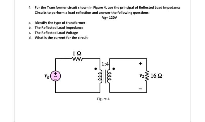 Solved 4. For the Transformer circuit shown in Figure 4, use | Chegg.com