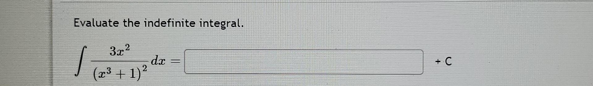 Solved Evaluate the indefinite integral.∫﻿﻿3x2(x3+1)2dx | Chegg.com