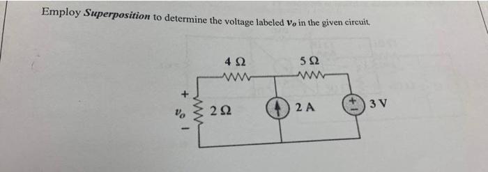 Solved Employ Superposition to determine the voltage labeled | Chegg.com