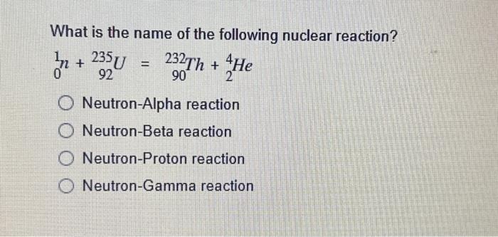 Solved What is the name of the following nuclear reaction? | Chegg.com