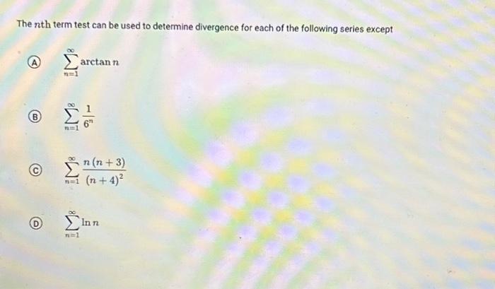 Solved The nth term test can be used to determine divergence | Chegg.com