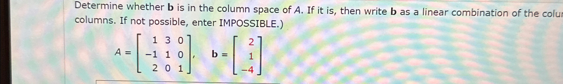 Solved Determine whether b ﻿is in the column space of A. ﻿If | Chegg.com