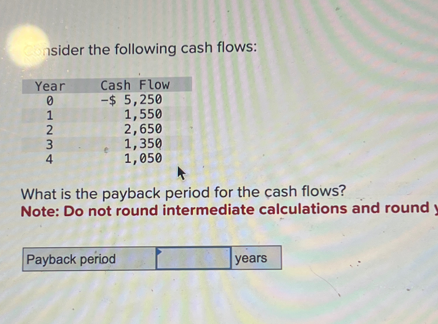 Solved isider the following cash flows:\table[[Year,Cash | Chegg.com