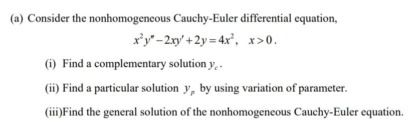 Solved (a) ﻿Consider the nonhomogeneous Cauchy-Euler | Chegg.com