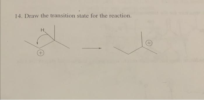 Solved 14. Draw the transition state for the reaction. | Chegg.com