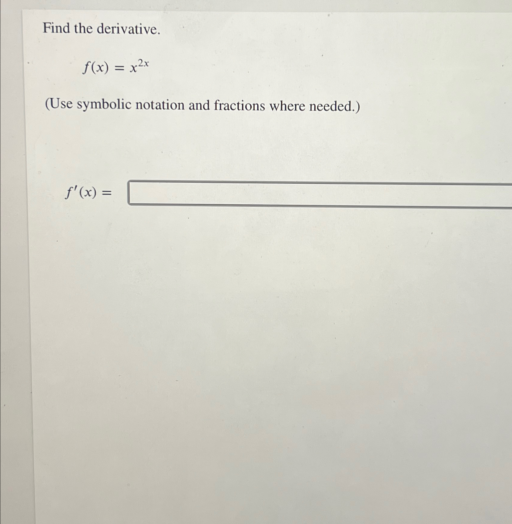 Solved Find the derivative.f(x)=x2x(Use symbolic notation | Chegg.com