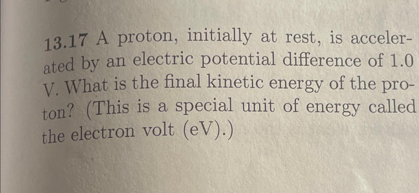 Solved 13 17 ﻿a Proton Initially At Rest Is Accelerated By