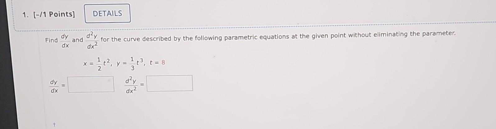 Solved Find dxdy and dx2d2y for the curve described by the | Chegg.com