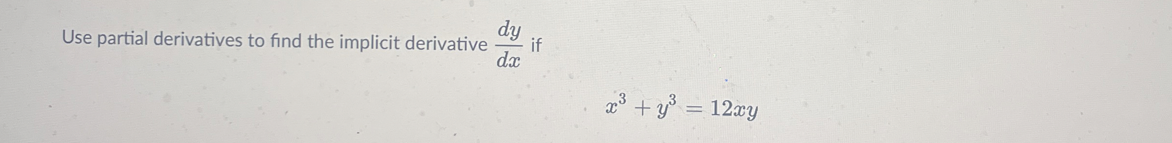 Solved Use partial derivatives to find the implicit | Chegg.com