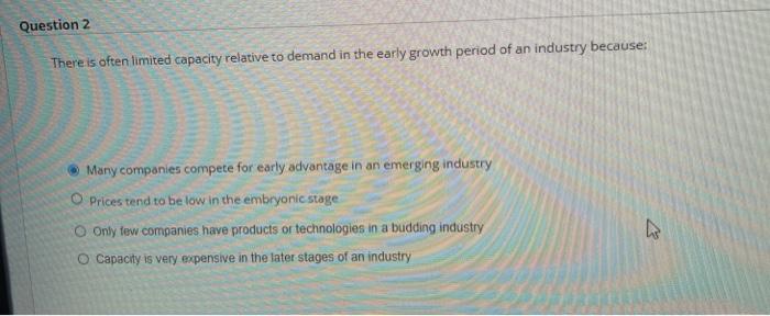 Solved Question 2 There is often limited capacity relative | Chegg.com
