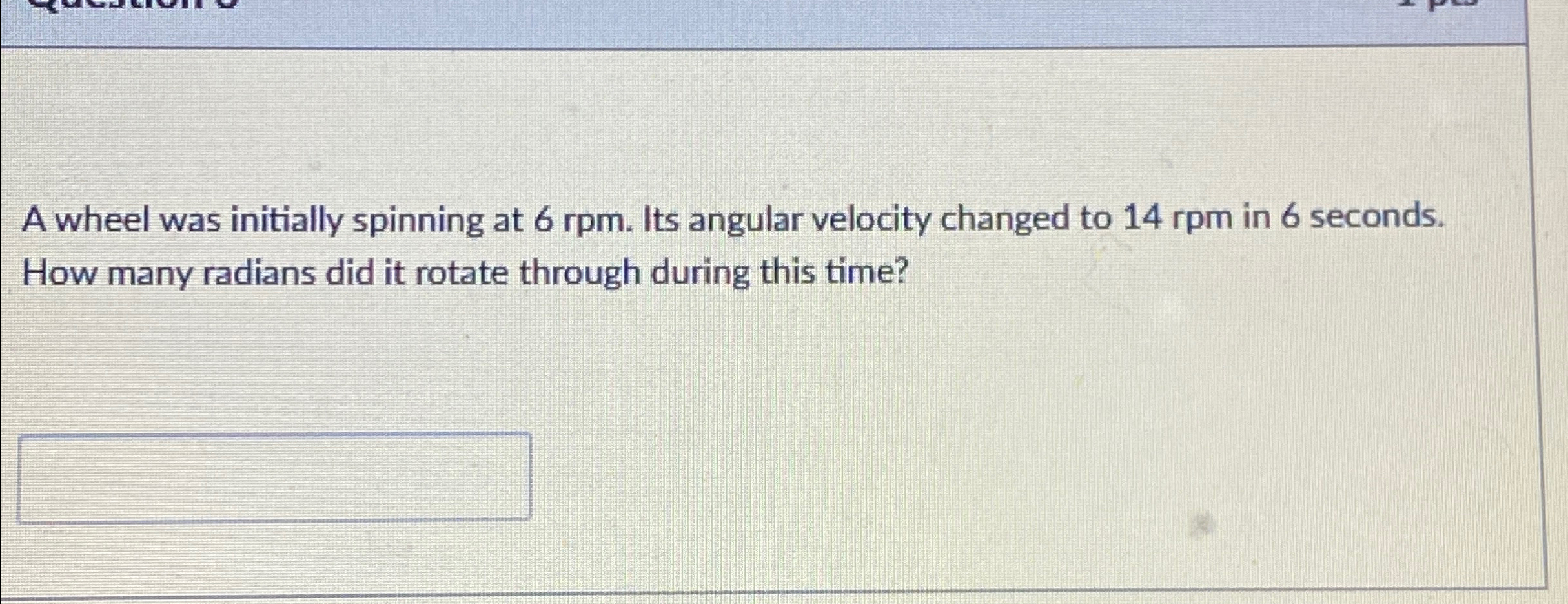 Solved A wheel was initially spinning at 6rpm. ﻿Its angular | Chegg.com