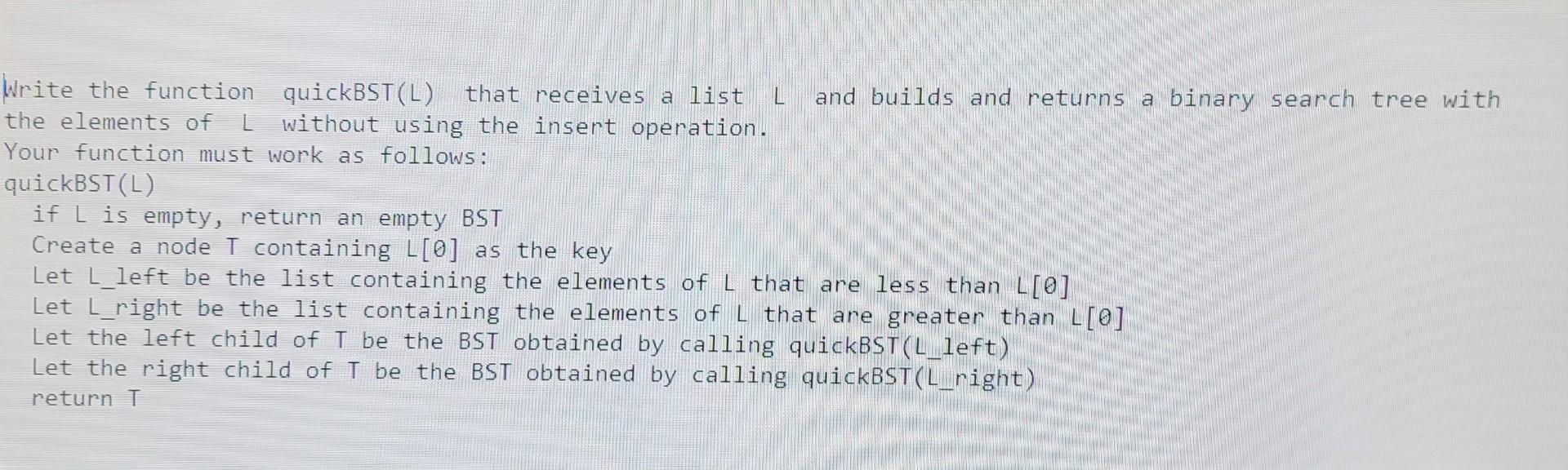 Solved Write the function quickBST(L) that receives a list L | Chegg.com