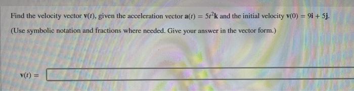 Solved Find the velocity vector v(t), given the acceleration | Chegg.com