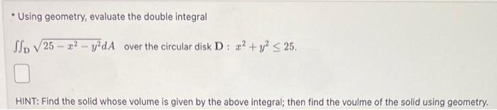 Solved - Using geometry, evaluate the double integral | Chegg.com