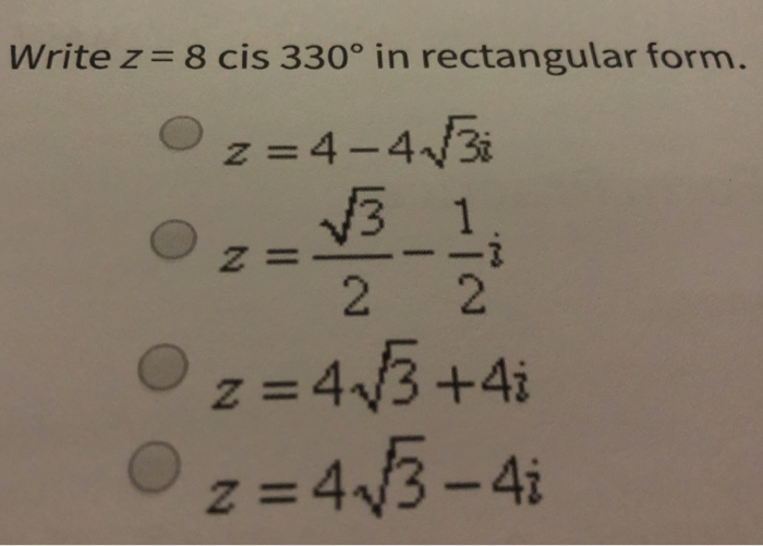 Solved Write z= 8 cis 330° in rectangular form. z=4 - 4√3 N | Chegg.com