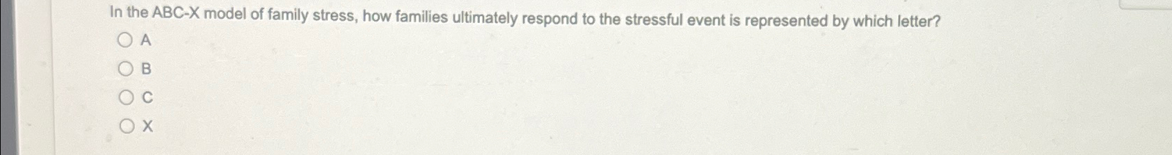 Solved In the ABC-X model of family stress, how families | Chegg.com