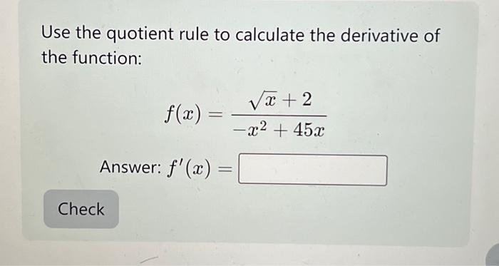 Solved Use the quotient rule to calculate the derivative of | Chegg.com