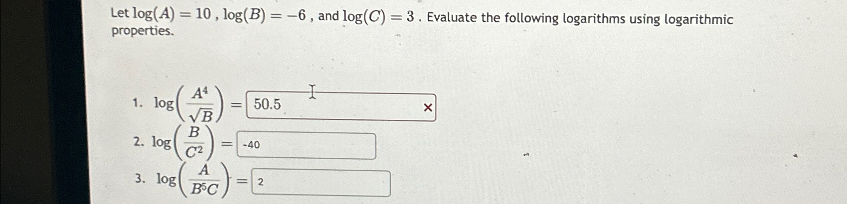 Solved Let log(A)=10,log(B)=-6, ﻿and log(C)=3. ﻿Evaluate the | Chegg.com