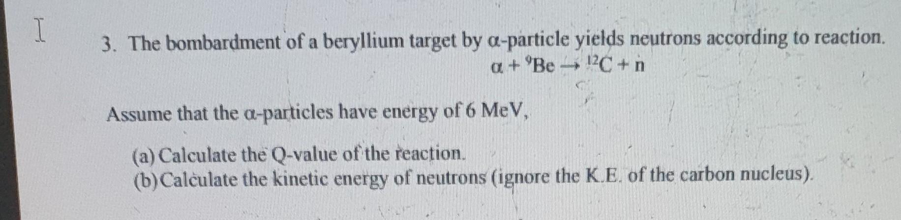 Solved 3. The bombardment of a beryllium target by | Chegg.com