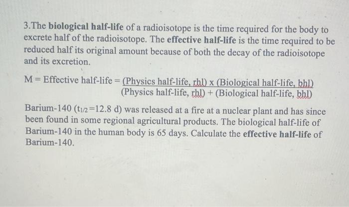 Solved 3.The biological half-life of a radioisotope is the | Chegg.com