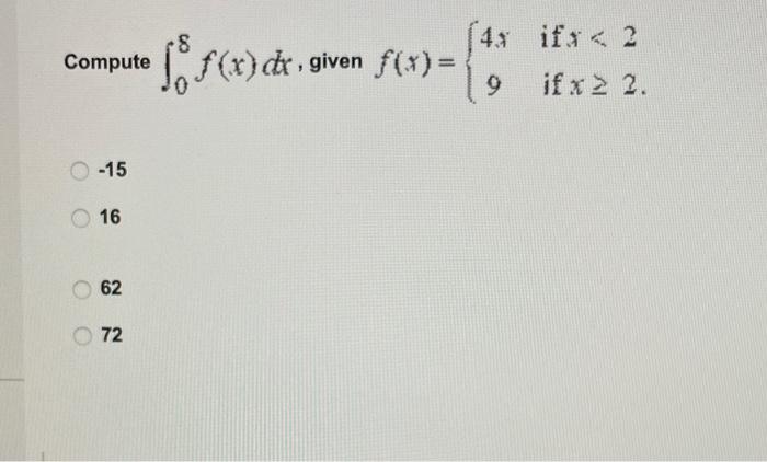 Solved Compute ∫08f(x)dx, given f(x)={4x9 if x