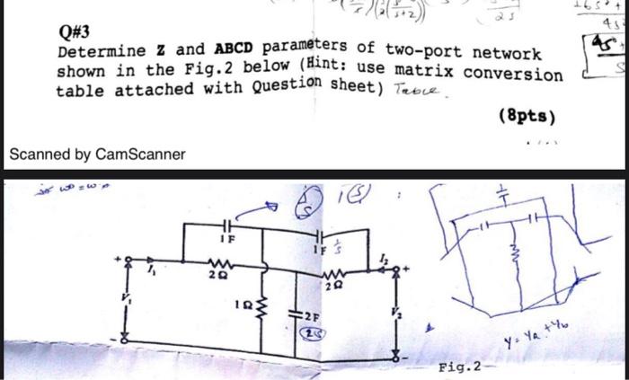 [Solved]: Q#3 Determine z and ABCD parameters of two-port n