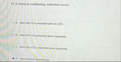 Solved In classical conditioning, extinction occursA when | Chegg.com