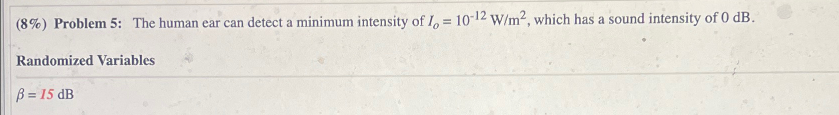Solved (8%) ﻿Problem 5: The human ear can detect a minimum | Chegg.com