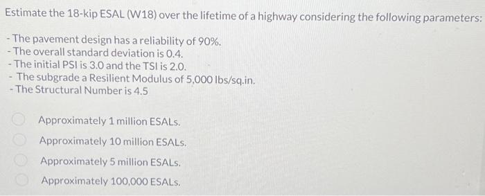 Solved Estimate the 18-kip ESAL (W18) over the lifetime of a | Chegg.com