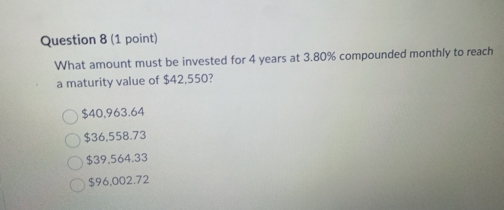 Solved Question 8 (1 ﻿point)What amount must be invested for | Chegg.com