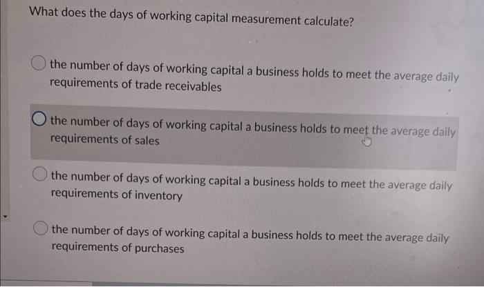 Solved What does the days of working capital measurement | Chegg.com