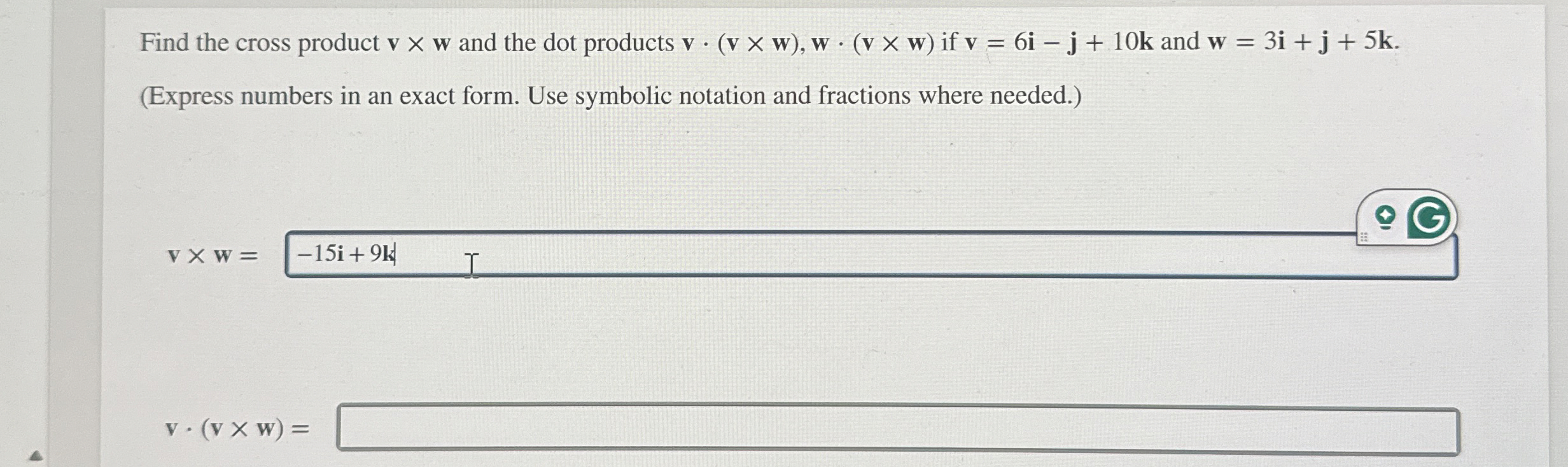 Solved Find the cross product v×w ﻿and the dot products | Chegg.com