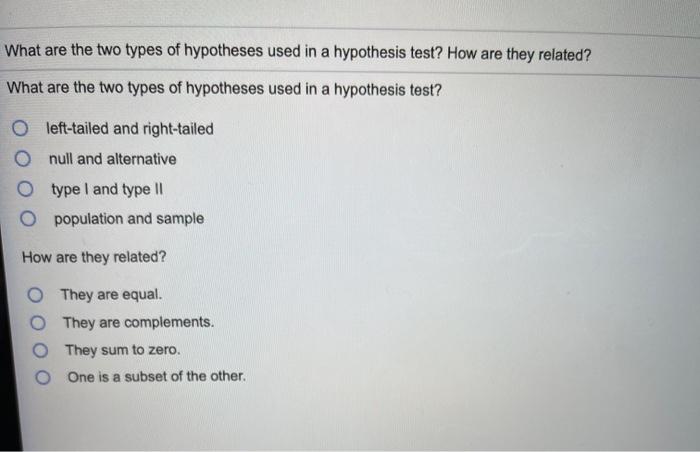 Solved What are the two types of hypotheses used in a | Chegg.com