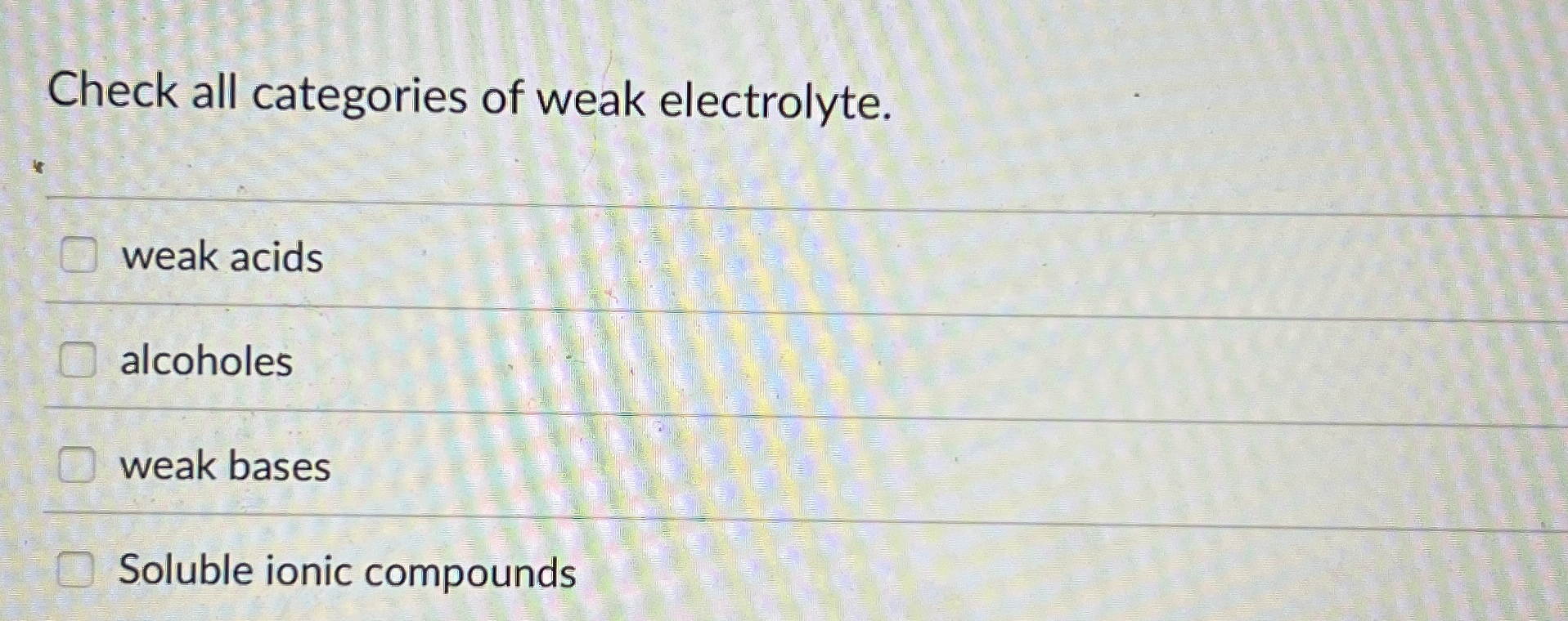 Solved Check all categories of weak electrolyte.weak | Chegg.com