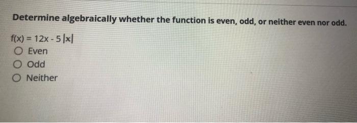 Solved Determine algebraically whether the function is even, | Chegg.com